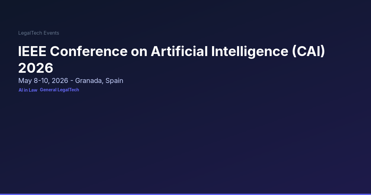 IEEE Conference on Artificial Intelligence (CAI) 2026 | LegalTech Events