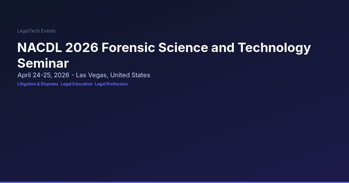 NACDL 2026 Forensic Science and Technology Seminar | LegalTech Events